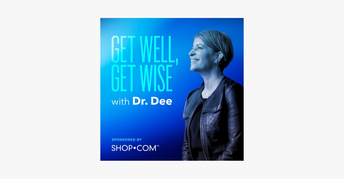 Get Well, Get Wise with Dr. Dee
